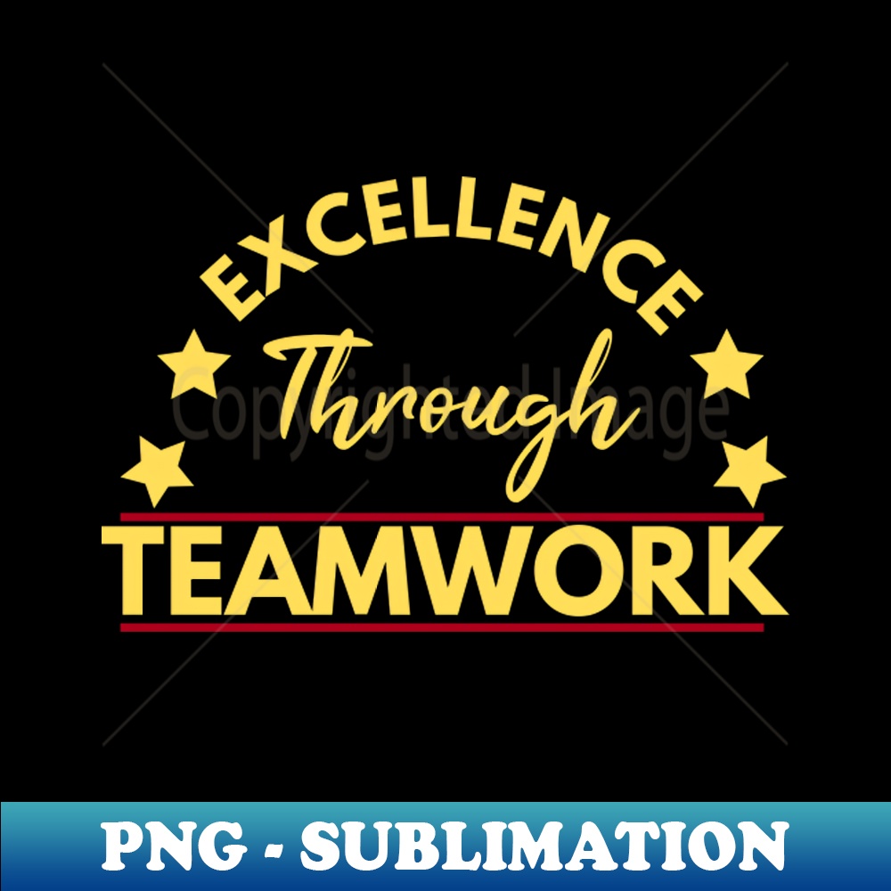 Excellence Through Teamwork - High-Resolution PNG Sublimatio | Inspire ...