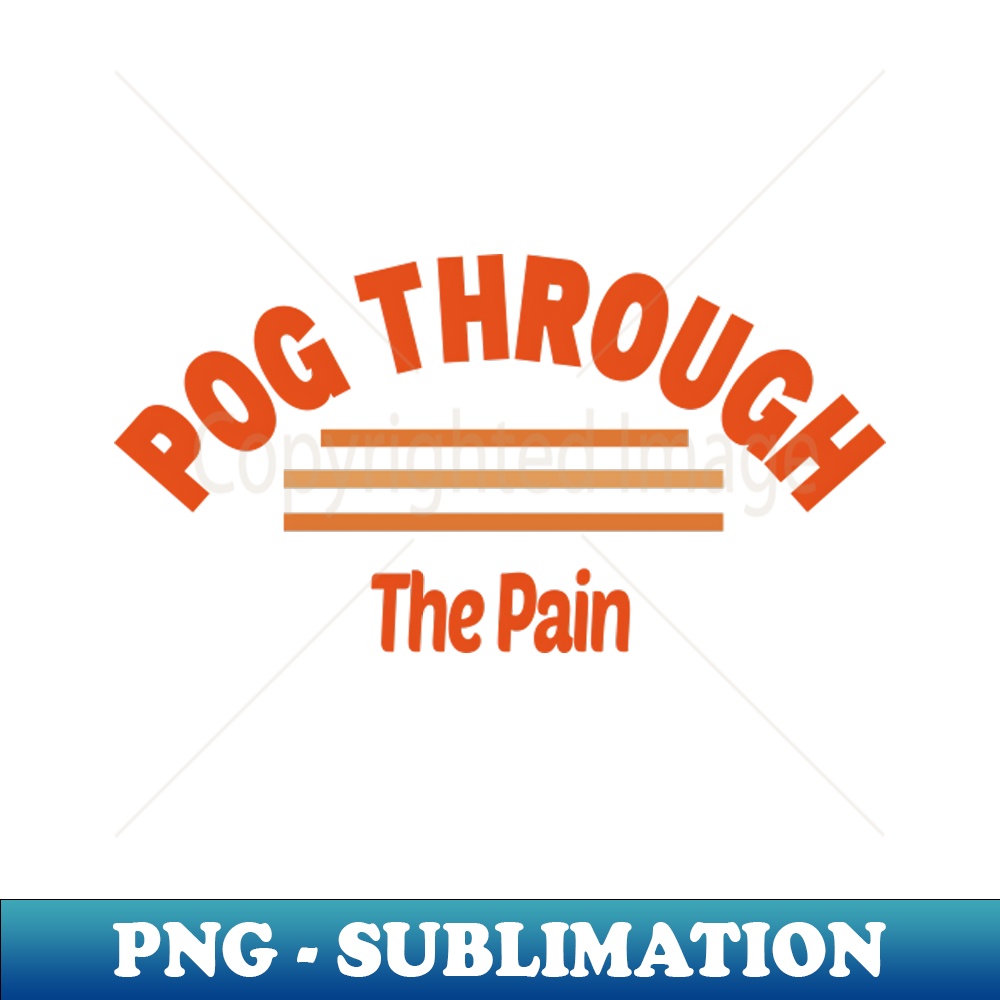 Pog Through The Pain - PNG Transparent Sublimation File - Pe - Inspire ...
