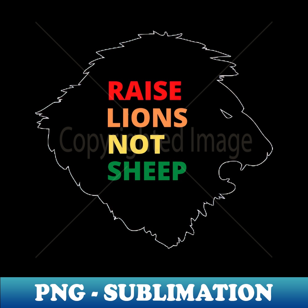 Raise Lions Not Sheep Patriot - PNG Transparent Sublimation | Inspire ...