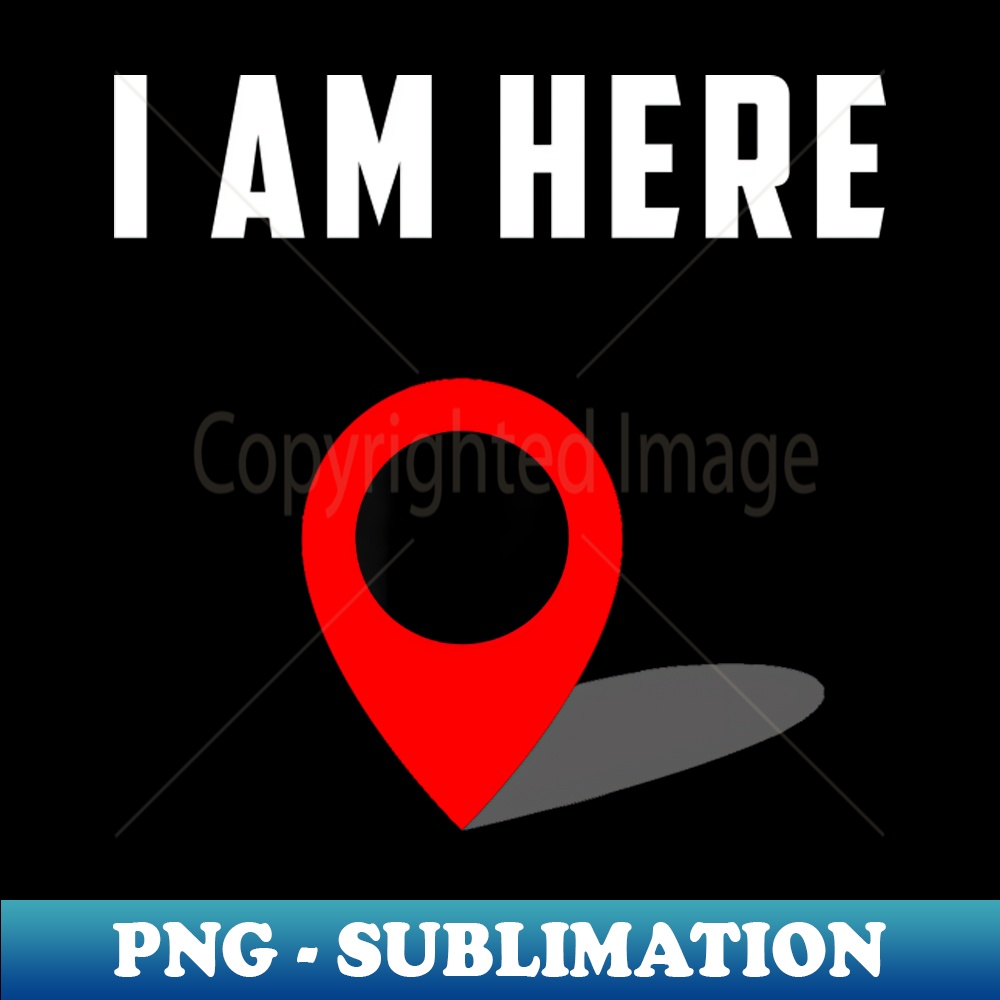 I Am Here GPS Map Location Coordination Humor Novelty - Mode | Inspire ...