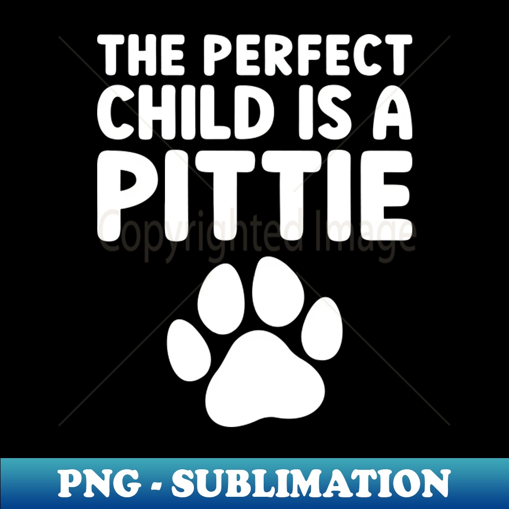 The Perfect Child Is A Pittie - Creative Sublimation PNG Dow | Inspire ...