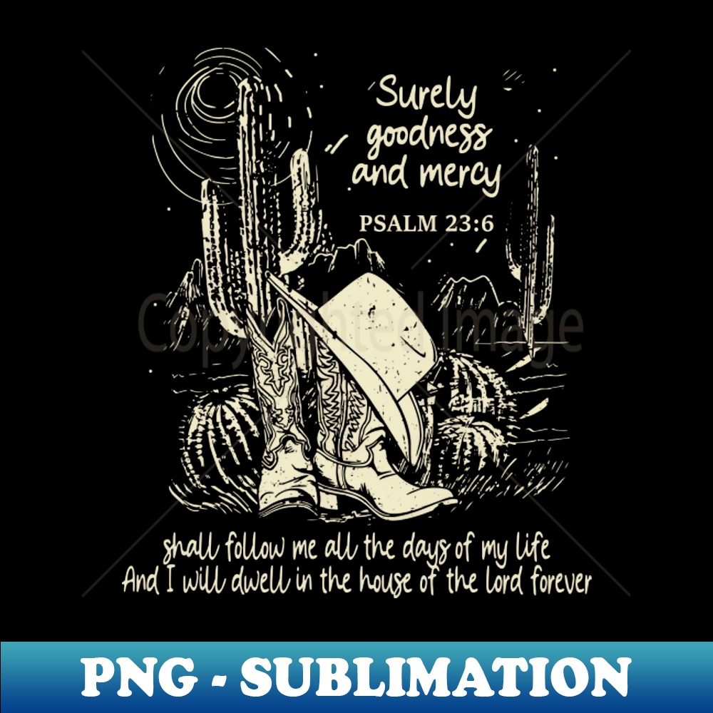 Surely Goodness And Mercy Shall Follow Me All The Days Of My | Inspire ...
