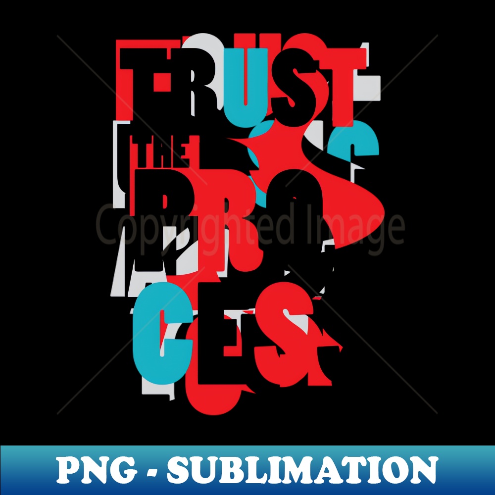 Trust the Process - Professional Sublimation Digital Downloa | Inspire ...