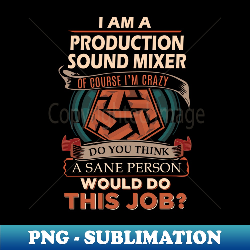 Production Sound Mixer - Sane Person - Decorative Sublimatio | Inspire Uplift