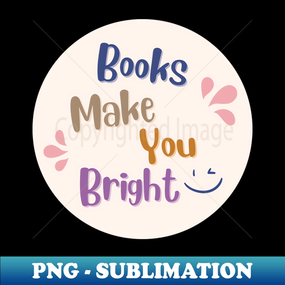 Books Make You Bright Book Nerd Inspirational Quote - Specia | Inspire ...