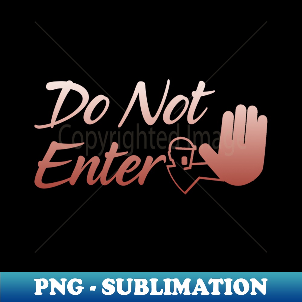 Do Not Enter - Sublimation-Ready PNG File - Fashionable and | Inspire ...