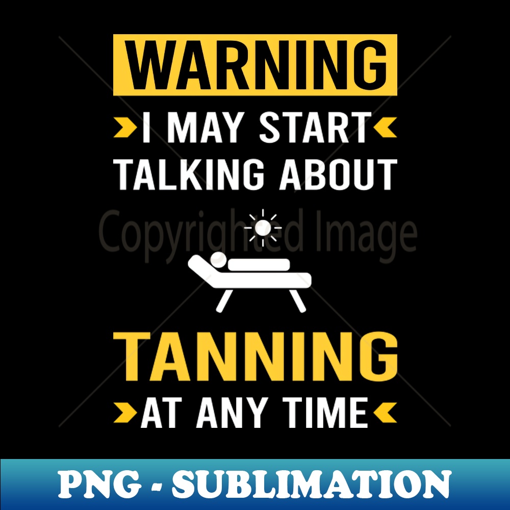 Warning Tanning - Professional Sublimation Digital Download | Inspire ...