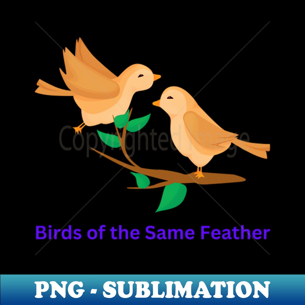 Birds of the Same Feather - Unique Sublimation PNG Download | Inspire ...