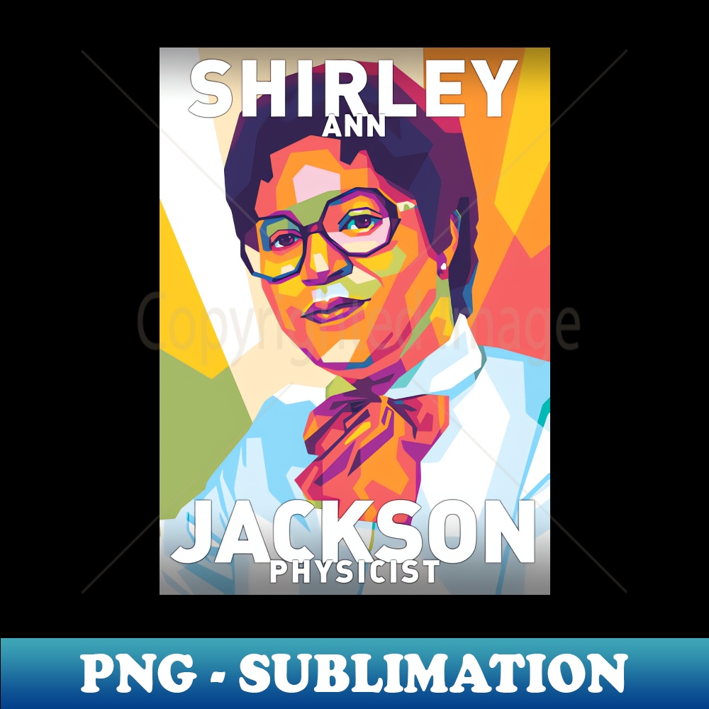 Shirley ann jackson - High-Resolution PNG Sublimation File - | Inspire Uplift