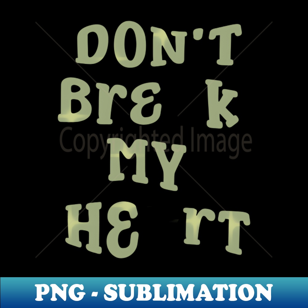 Dont Break My Heart - Aesthetic Sublimation Digital File - S | Inspire ...