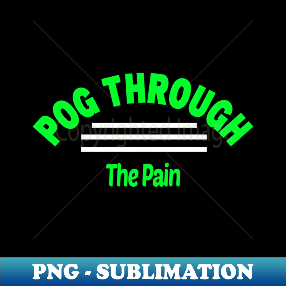 Pog Through The Pain - Premium Sublimation Digital Download | Inspire ...