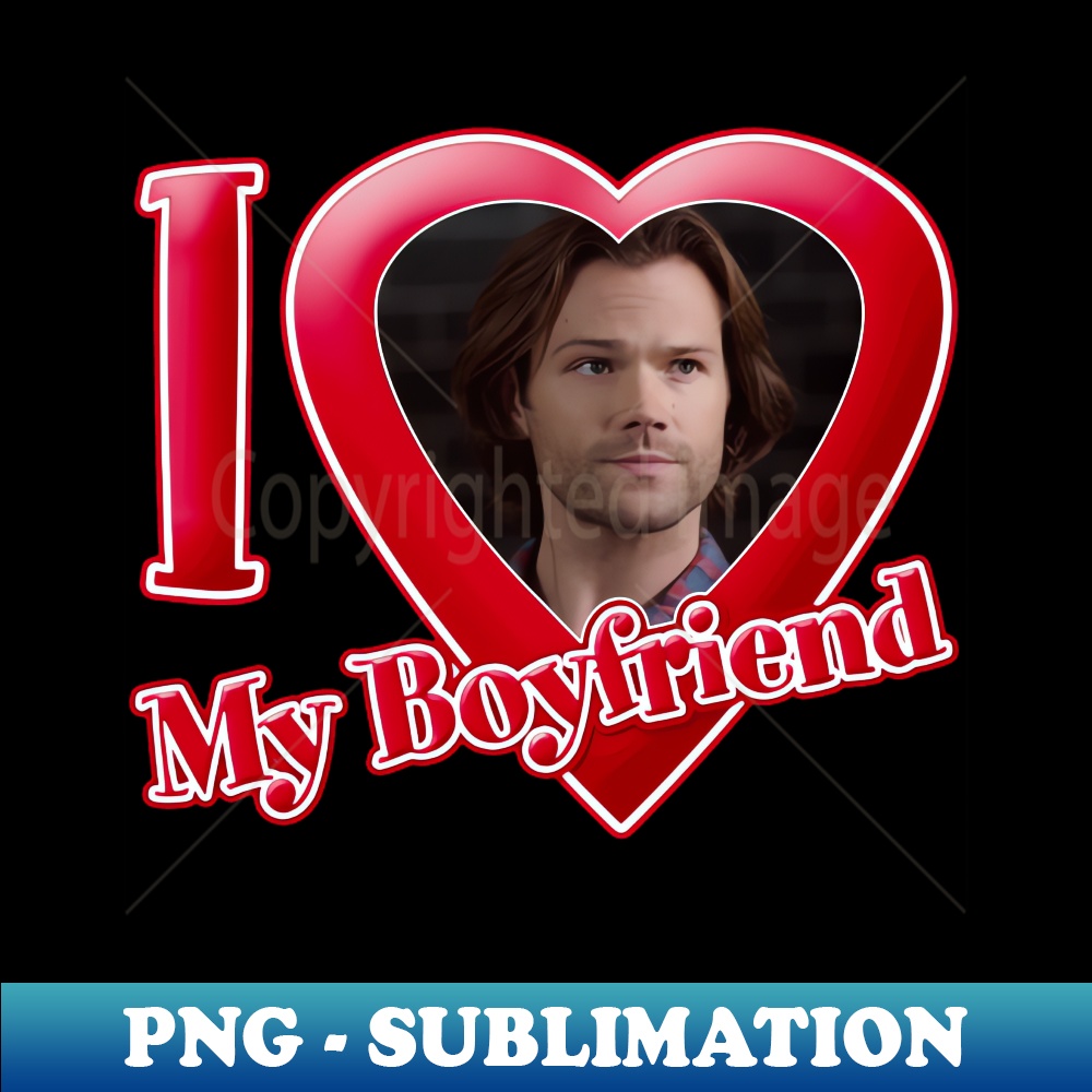 Sam Winchester I Love My Boyfriend - PNG Transparent Sublima - Inspire ...