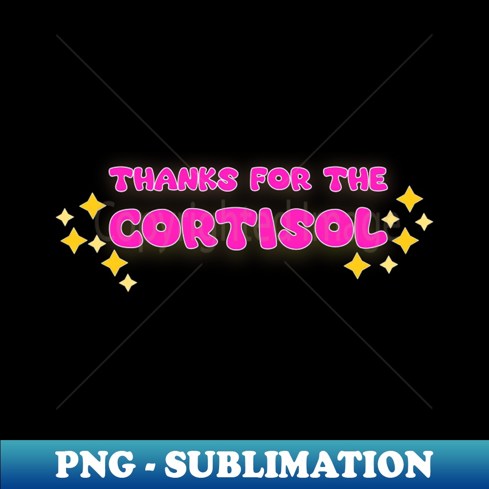 Thanks for the cortisol - Aesthetic Sublimation Digital File | Inspire ...