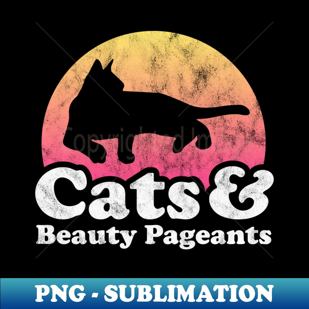Cats and Beauty Pageants Gift - Unique Sublimation PNG Downl | Inspire ...