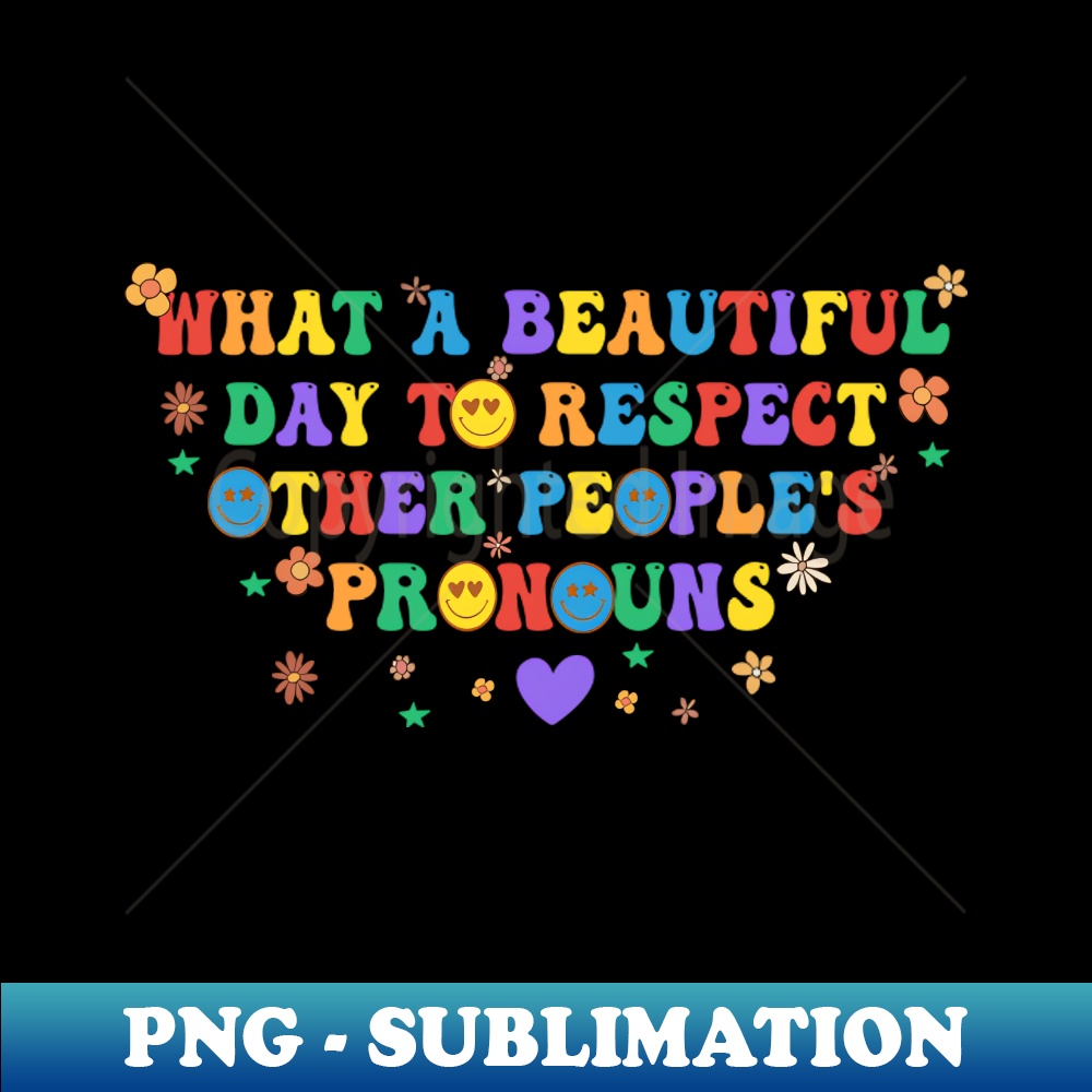 What A Beautiful Day To Respect Other Peoples Pronouns - Dec | Inspire ...