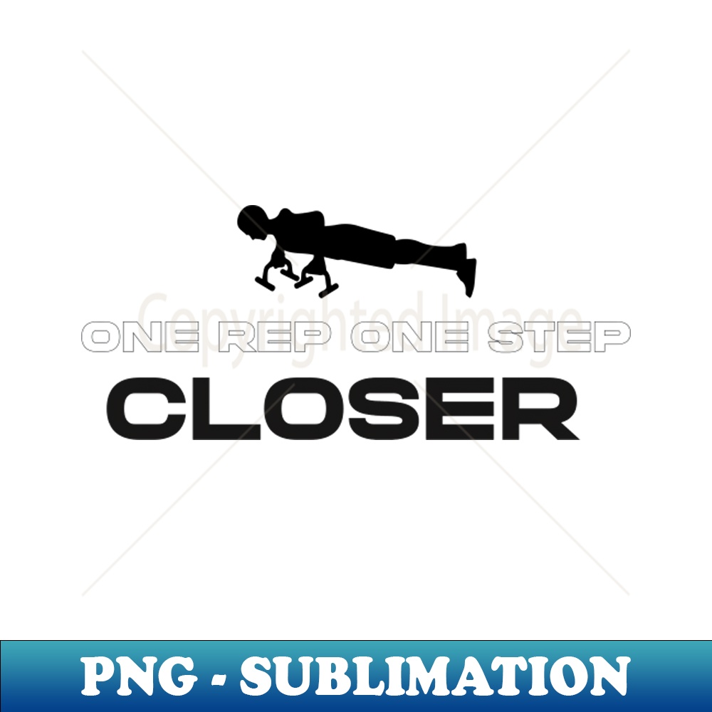 One Rep One Step Closer - Unique Sublimation PNG Download - | Inspire ...