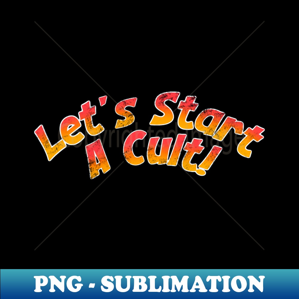 Font Design Lets Start A Cult - Sublimation-Ready PNG File - - Inspire ...