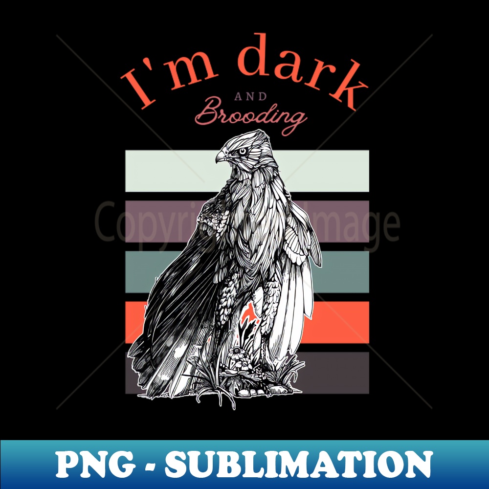 Im Dark and Brooding - PNG Transparent Sublimation File - Bo - Inspire ...