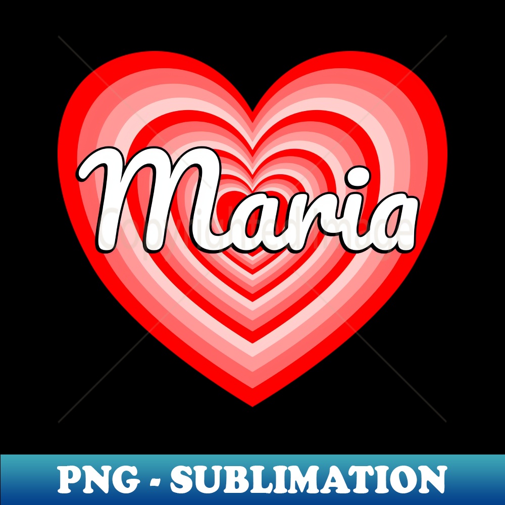 I Love Maria Heart Maria Name - Sublimation-Ready PNG File - | Inspire ...