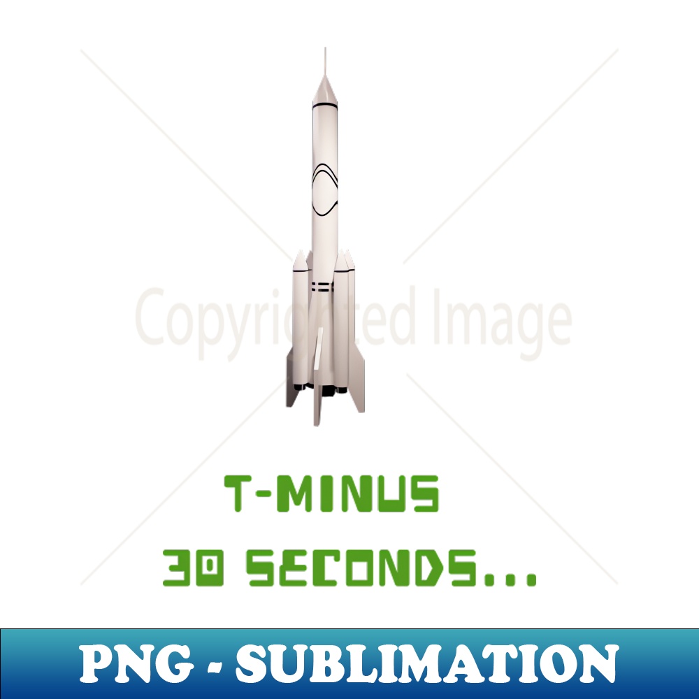 T Minus 30 Seconds Rocket - Professional Sublimation Digital | Inspire ...
