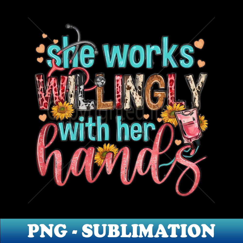 She works willingly with her hands - Instant Sublimation Dig | Inspire ...