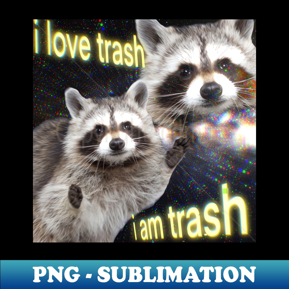 I love trash I am trash Racoon Meme - PNG Transparent Subli | Inspire ...