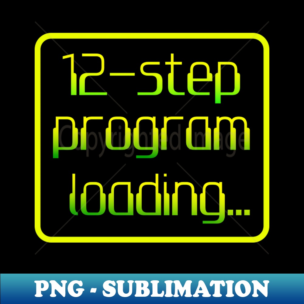 12 Step Program Loading - Decorative Sublimation PNG File - | Inspire ...