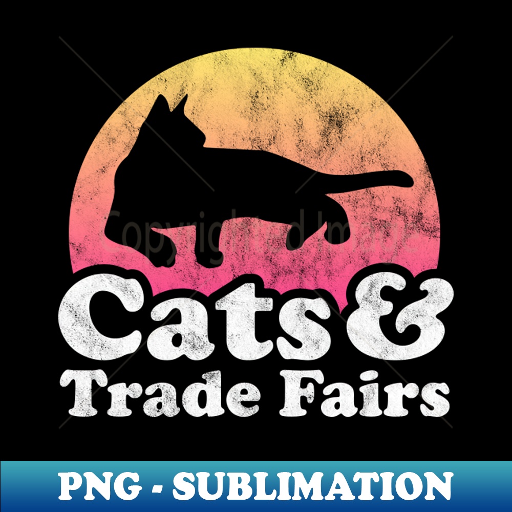 Cats and Trade Fairs Gift - Instant PNG Sublimation Download | Inspire ...