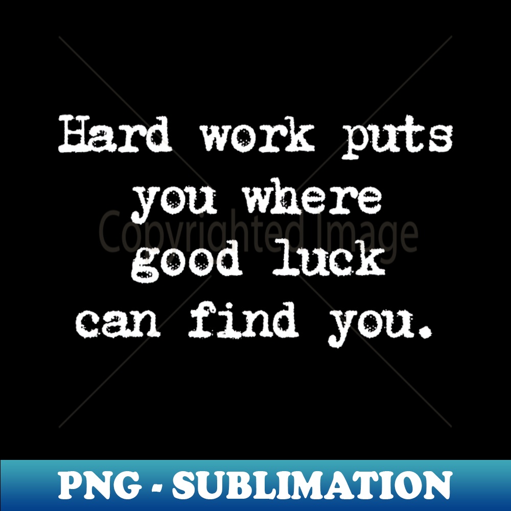 Motivational Quote - Hard work puts you where good luck can | Inspire ...