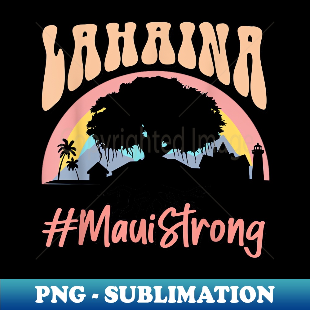 Maui Strong Lahaina Banyan Tree - Retro PNG Sublimation Digi | Inspire ...
