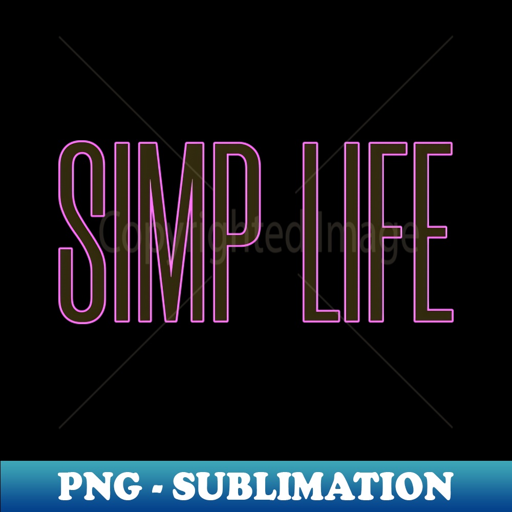 Simp Life - High-Quality PNG Sublimation Download | Inspire Uplift