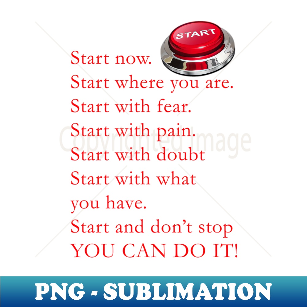 Start now You can do it - PNG Transparent Sublimation File | Inspire Uplift