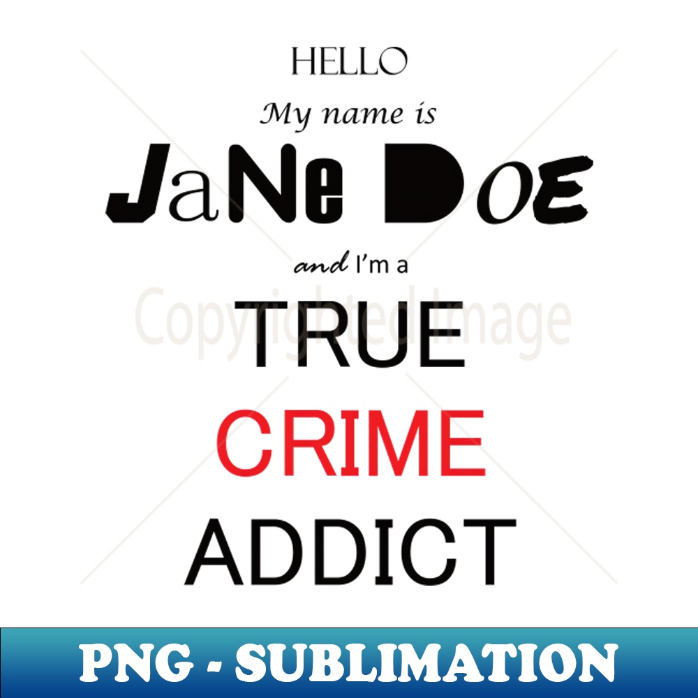 My Name IS Jane Doe and im a True Crime Addict - Instant Sub | Inspire ...