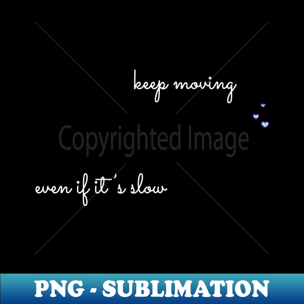 Keep moving forward - Professional Sublimation Digital Downl | Inspire ...