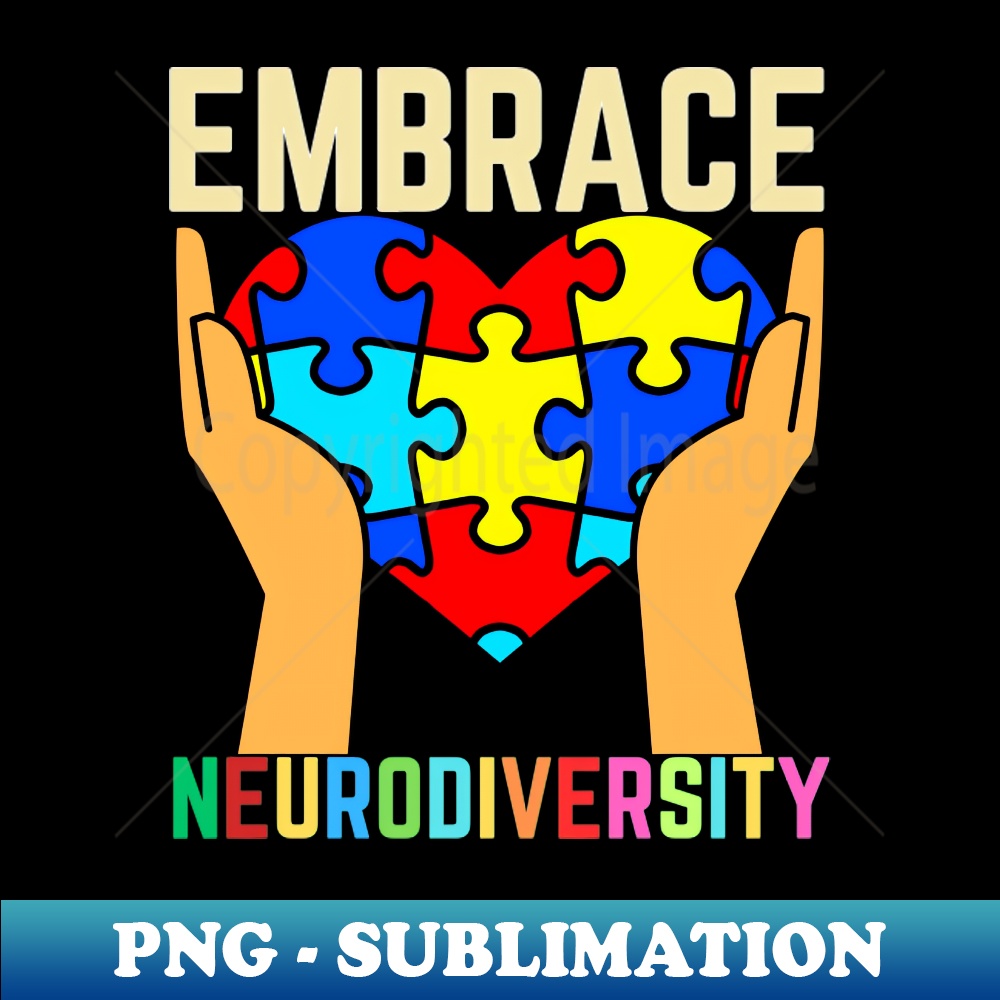 EMBRACE AUTISM NEURODIVERSITY - PNG Transparent Sublimation | Inspire ...
