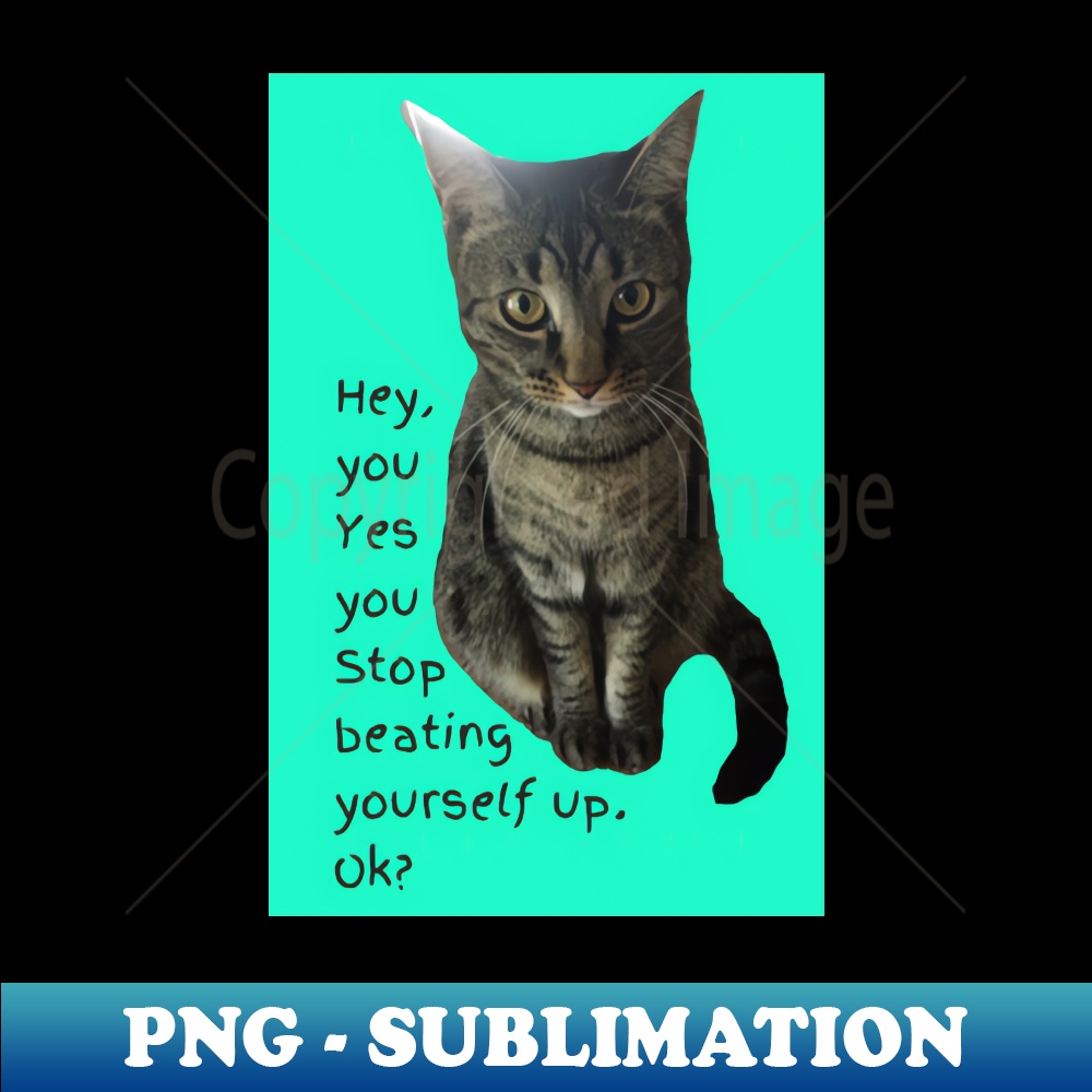 Stop Beating Yourself Up - Sublimation-Ready PNG File | Inspire Uplift
