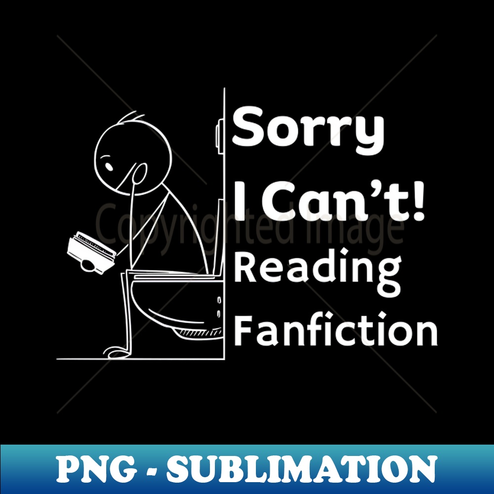 Sorry I can't, Reading Fanfiction Funny Fanfic Bathroom Read | Inspire ...