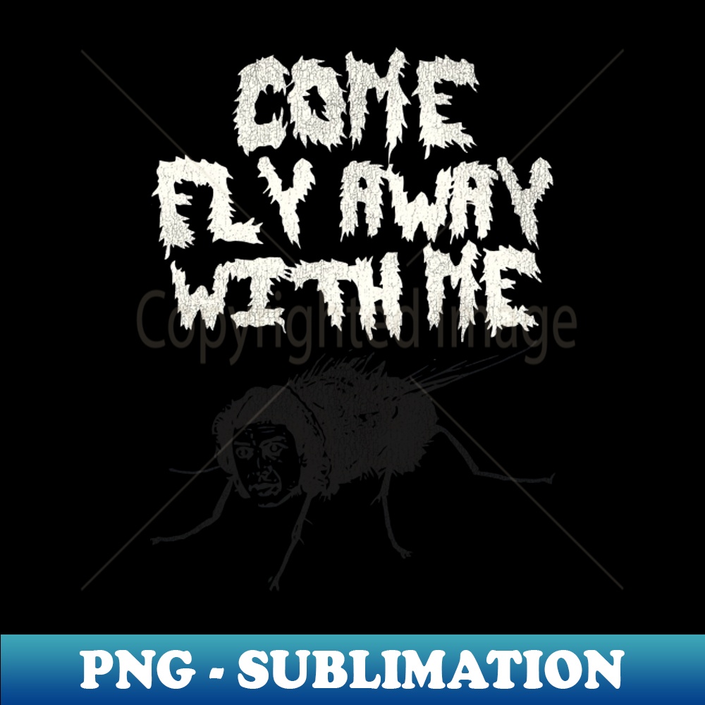 Come Fly Away With Me - High-Resolution PNG Sublimation File | Inspire ...