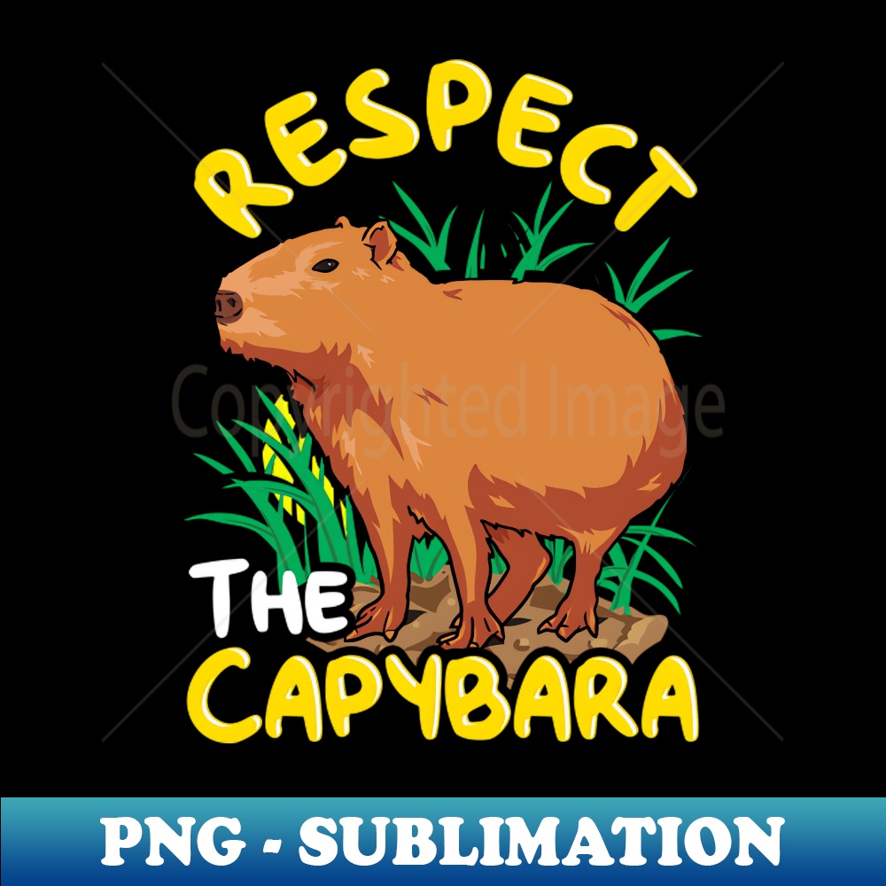Respect The Capybara Funny Humor - Signature Sublimation PNG | Inspire ...