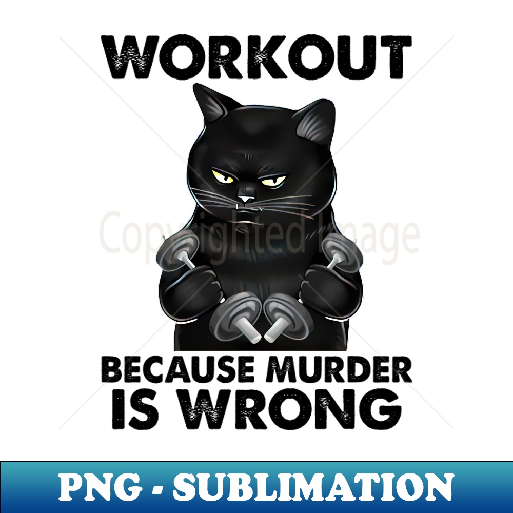 Workout Because Murder Is Wrong - PNG Transparent Digital Do | Inspire Uplift