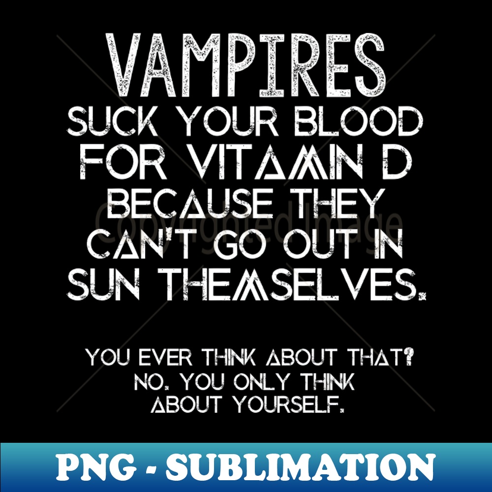 Vampires Suck Your Blood For Vitamin D - High-Resolution PNG | Inspire ...
