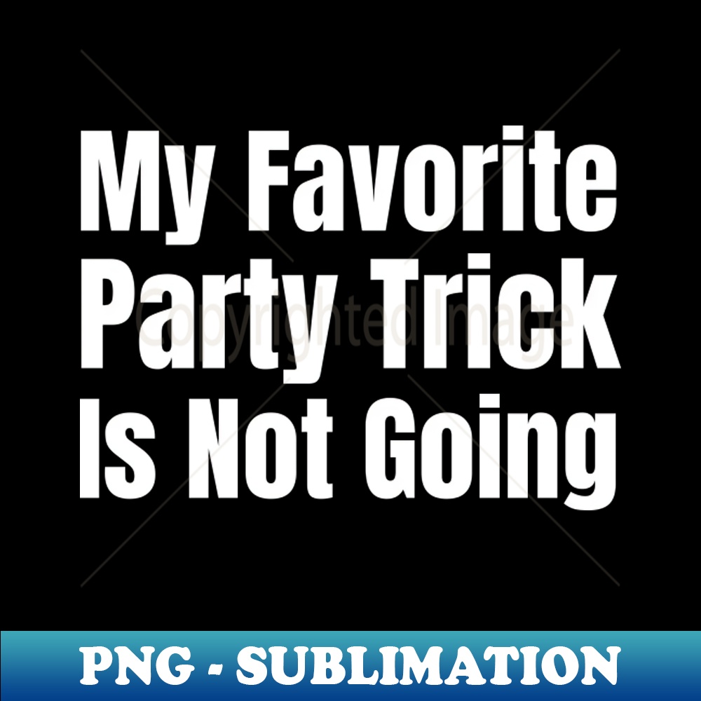 My Favorite Party Trick Is Not Going-Introvert Quote - Decor | Inspire ...