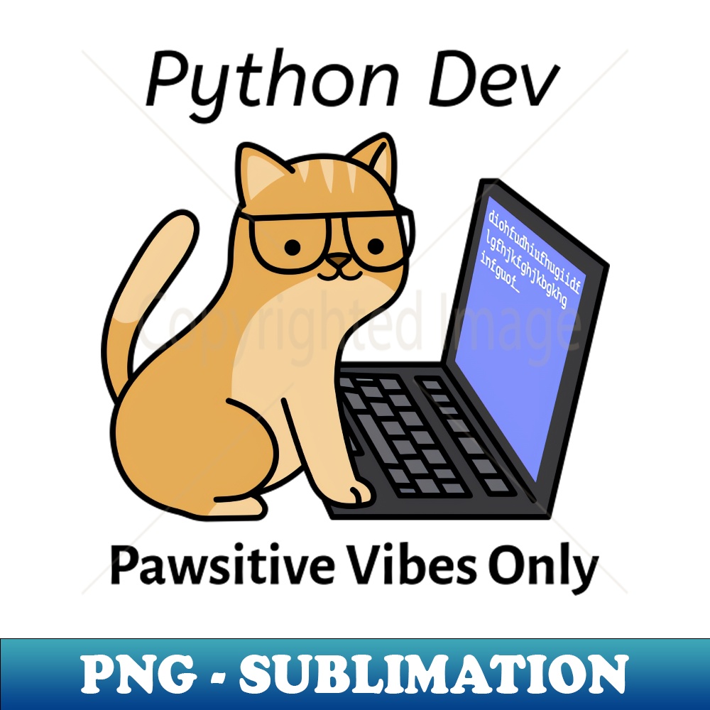 Python Dev Pawsitive Vibes Only Python Programmer Cute Cat Inspire