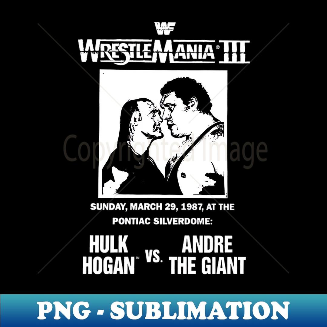 WrestleMania III Hulk Hogan Vs. Andre The Giant - Artistic S | Inspire ...