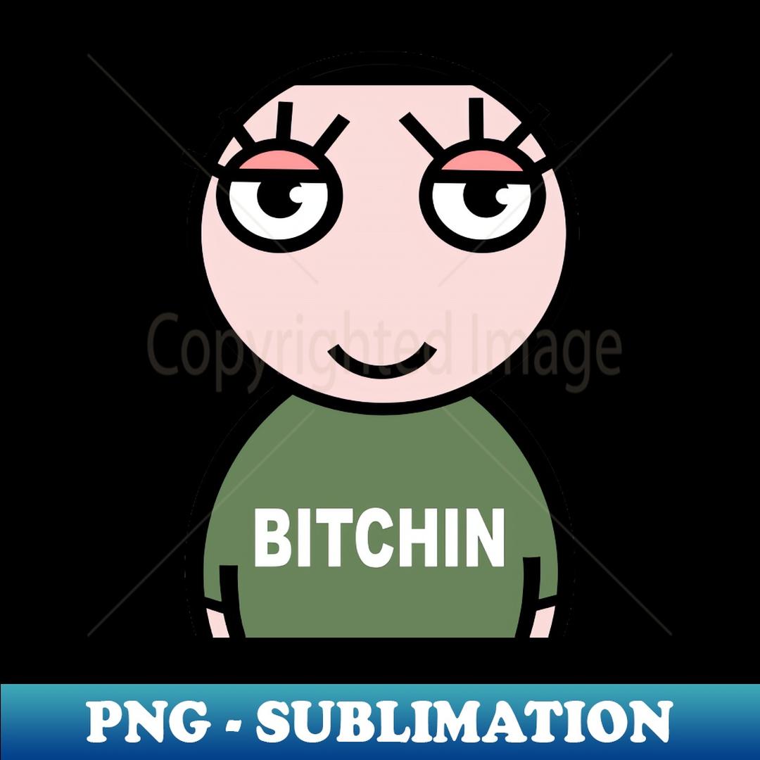 Bitchin - Special Edition Sublimation PNG File | Inspire Uplift