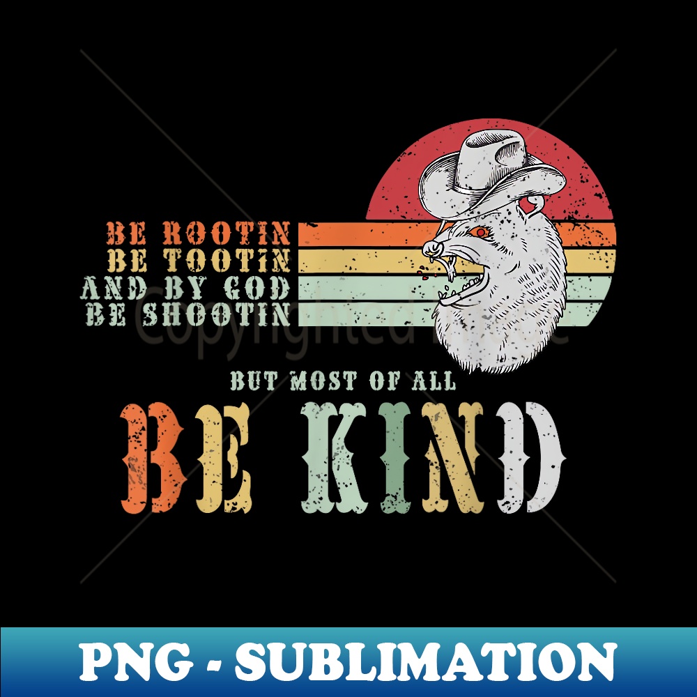 Be Rootin Be Tootin Be Shootin Be Kind Cowboy Opossum - Prem - Inspire ...