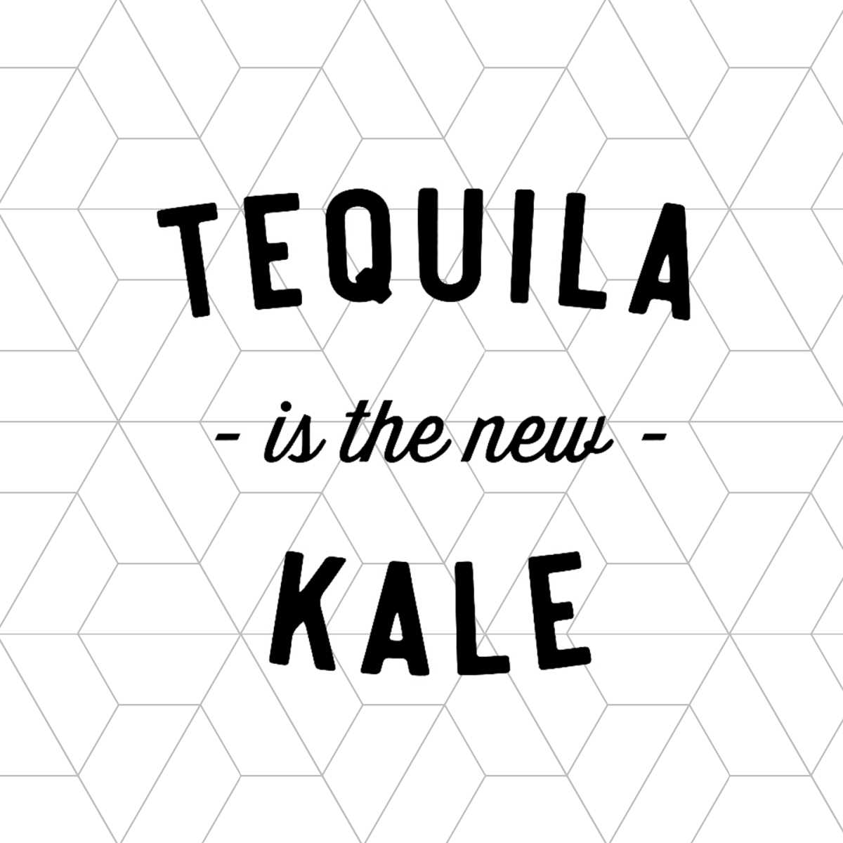 Tequila Is New Kale Font Svg | Inspire Uplift
