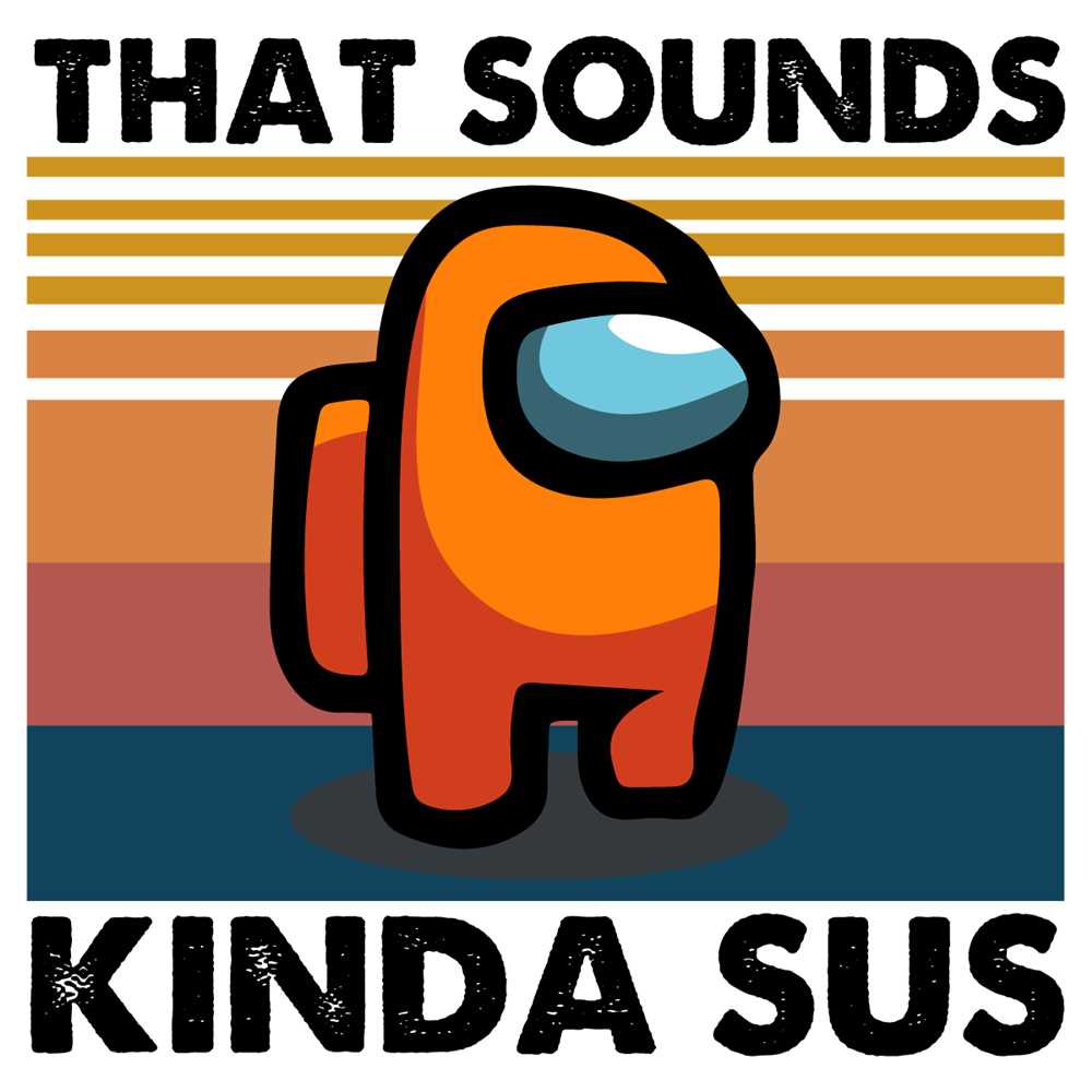 That Sounds Kinda Sus Among Us Svg, Trending Svg, Among Us S | Inspire ...