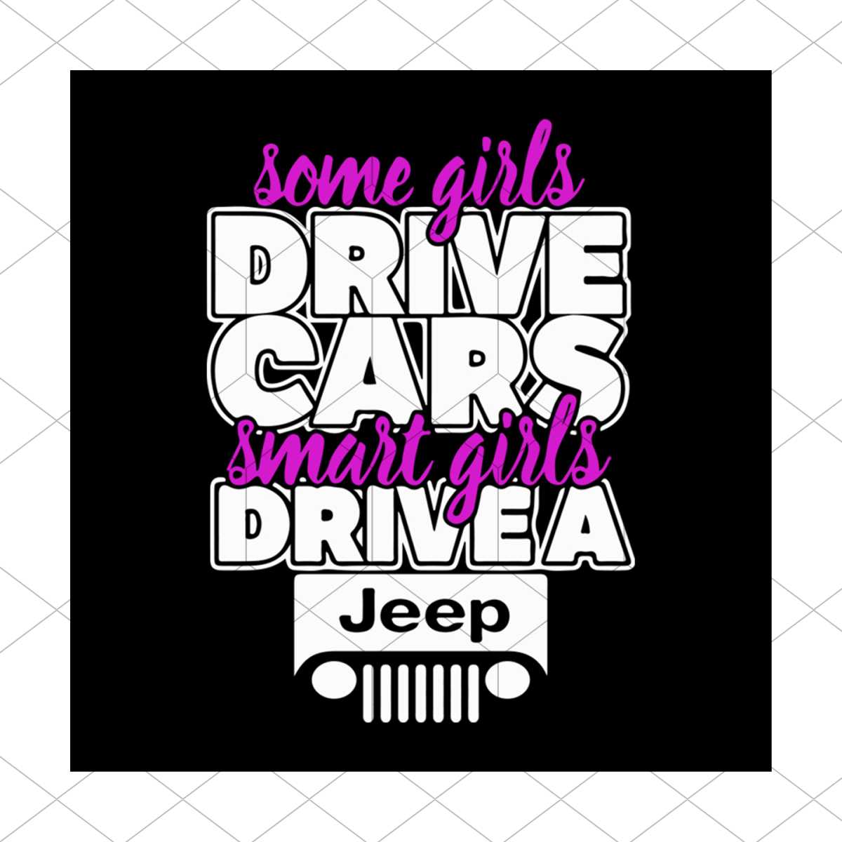 Some Girls Drive Cars Smart Girls Drive A Jeep Svg | Inspire Uplift