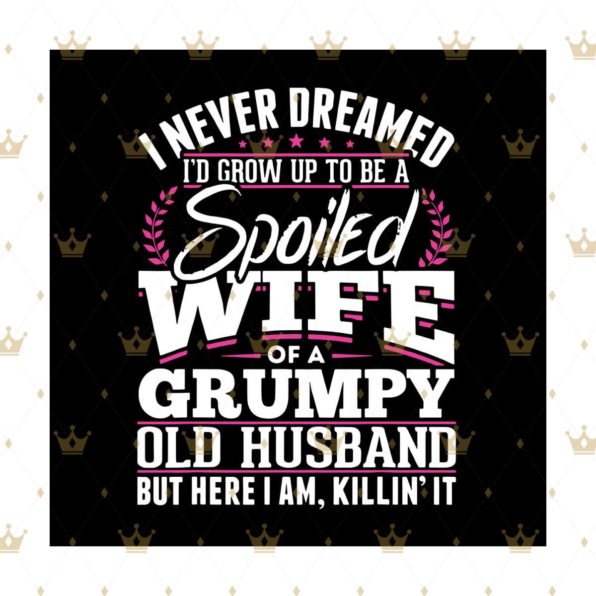 Spoiled Wife Of A Grumpy Old Husband Svg, Trending Svg, Husb - Inspire ...